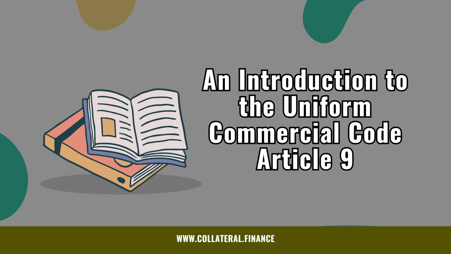 UCC Article 9 for Beginners: An Introduction to the Uniform Commercial ...