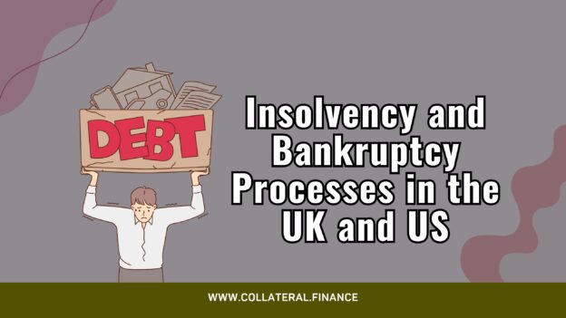 Insolvency and Bankruptcy Processes in the UK and US: A Secured Finance ...