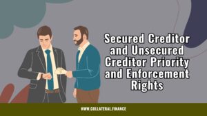 Secured Creditor and Unsecured Creditor Priority and Enforcement Rights