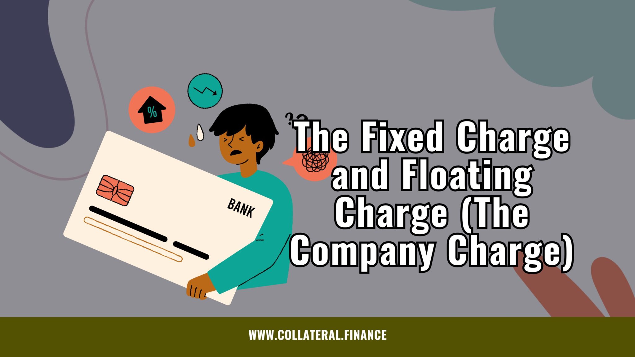 The Fixed Charge and Floating Charge (The Company Charge): Attachment ...